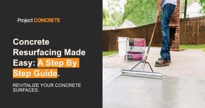 Concrete Resurfacing Made Easy: A Guide | Project Concrete